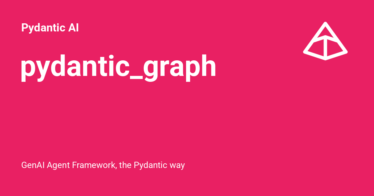 Pydanticgraph Pydantic Ai