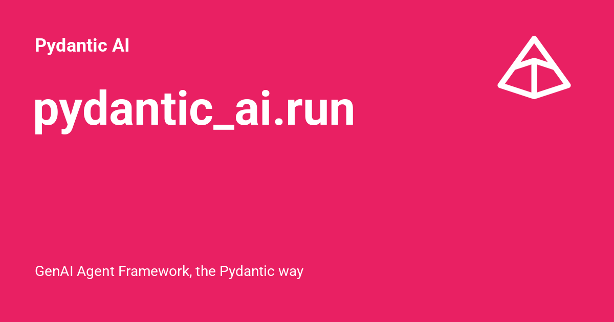 pydantic_ai.run - Pydantic AI