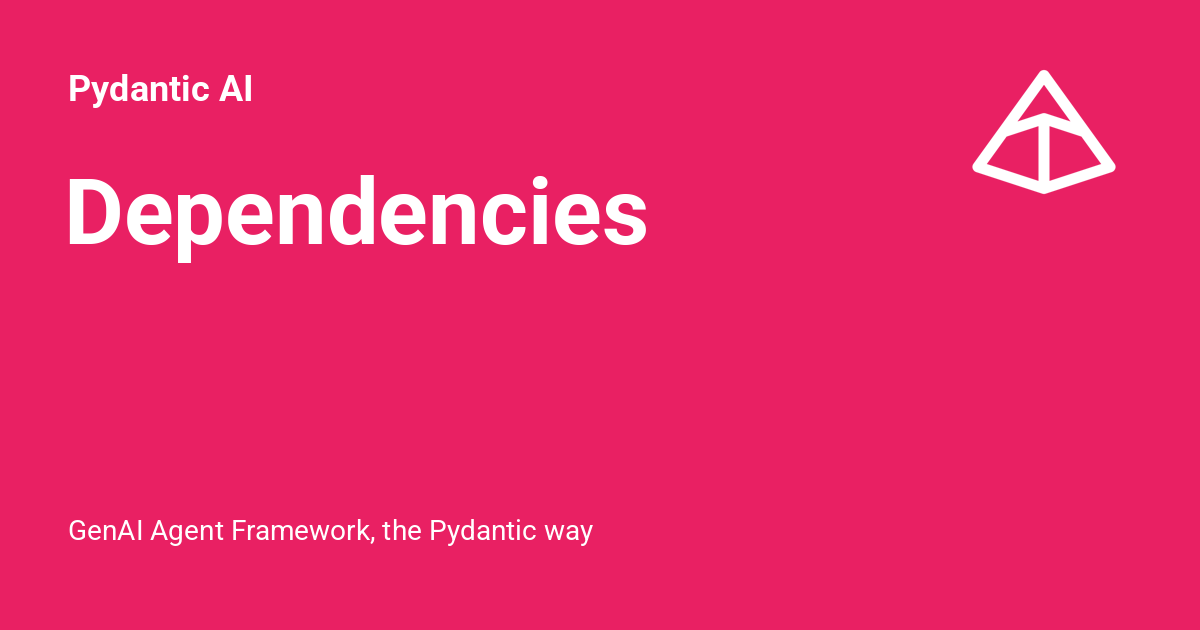 Dependencies - Pydantic AI