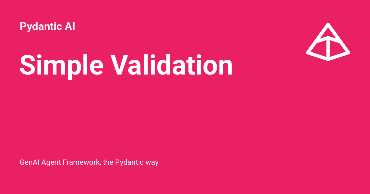 Simple Validation - Pydantic AI