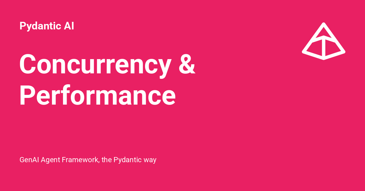 Concurrency & Performance - Pydantic AI