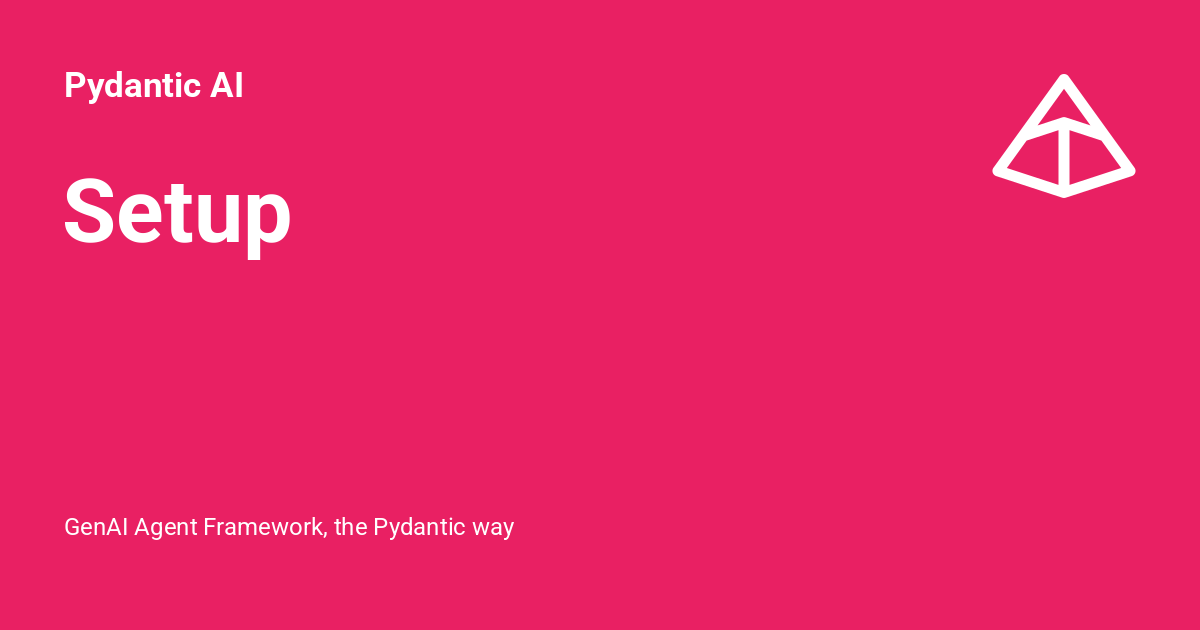Setup - Pydantic AI