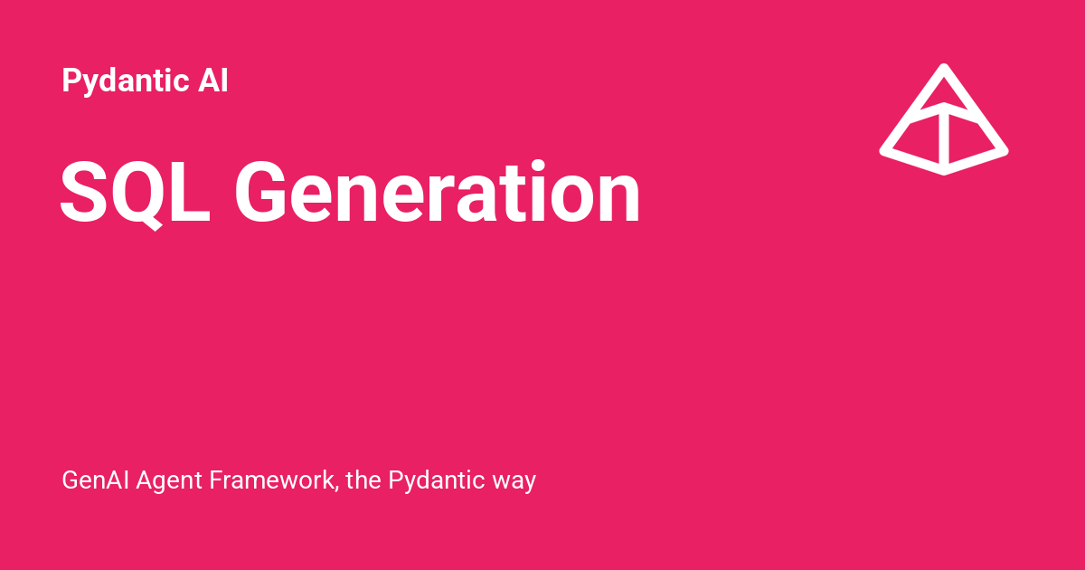 SQL Generation - Pydantic AI