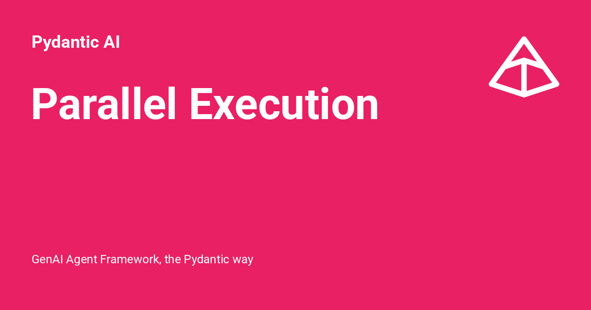 Parallel Execution - Pydantic AI