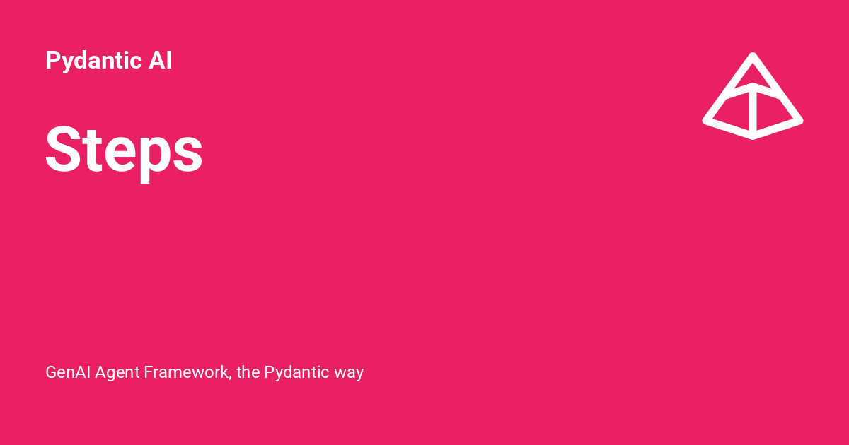 Steps - Pydantic AI