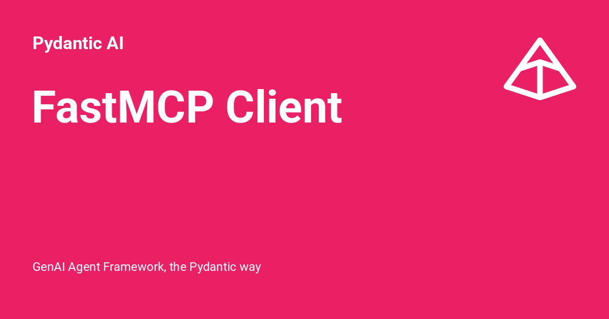 FastMCP Client - Pydantic AI