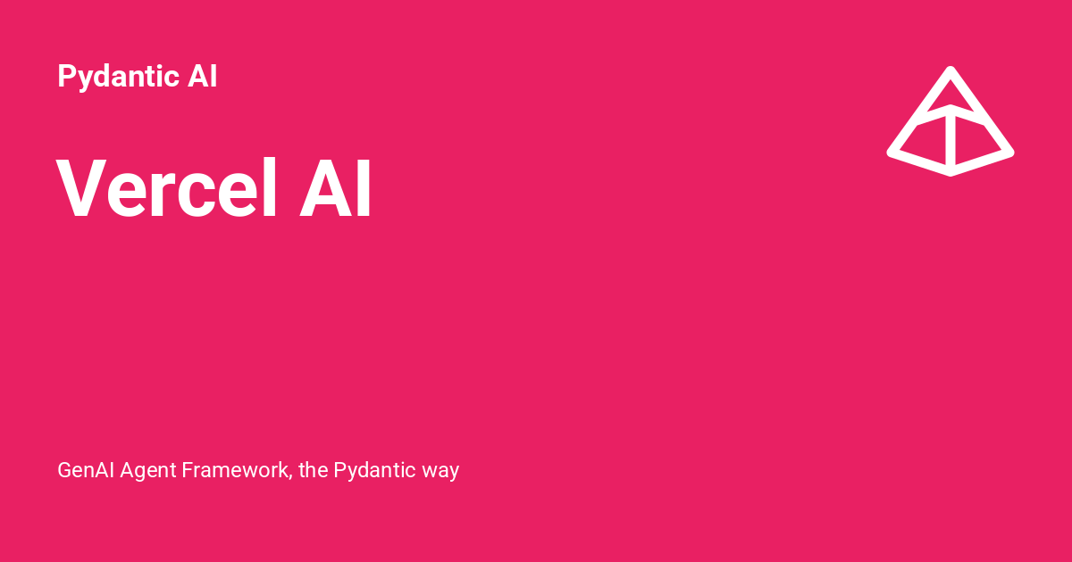 Vercel AI - Pydantic AI
